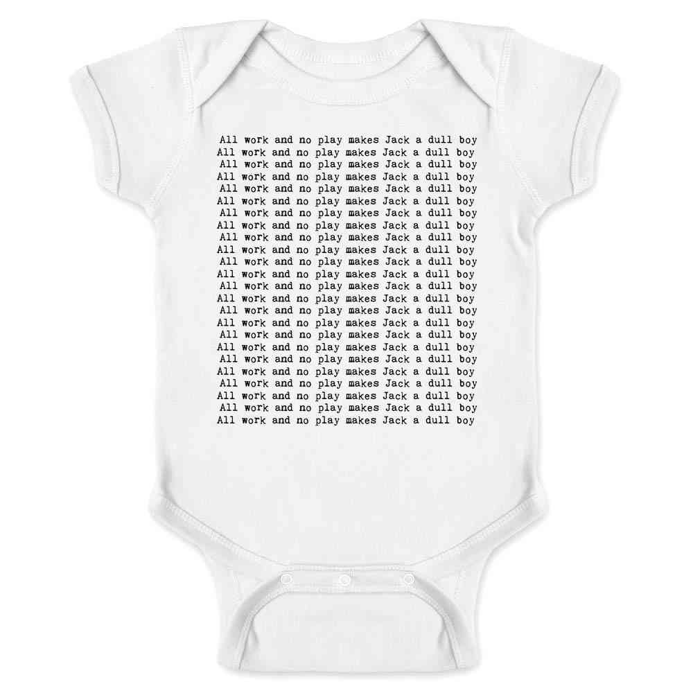 All Work And No Play Makes Jack A Dull Boy Horror Baby Bodysuit ...