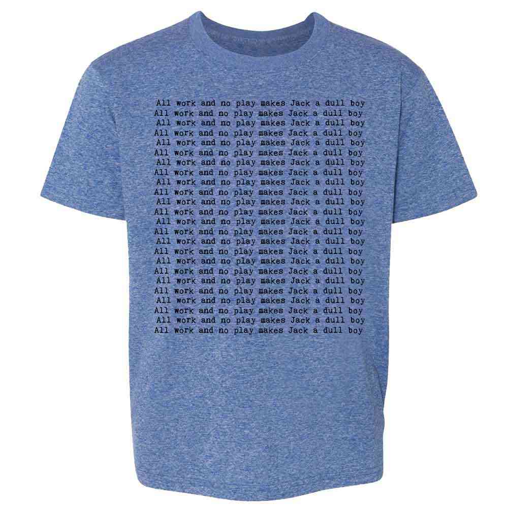 All Work And No Play Makes Jack A Dull Boy Horror Kids & Youth Tee ...