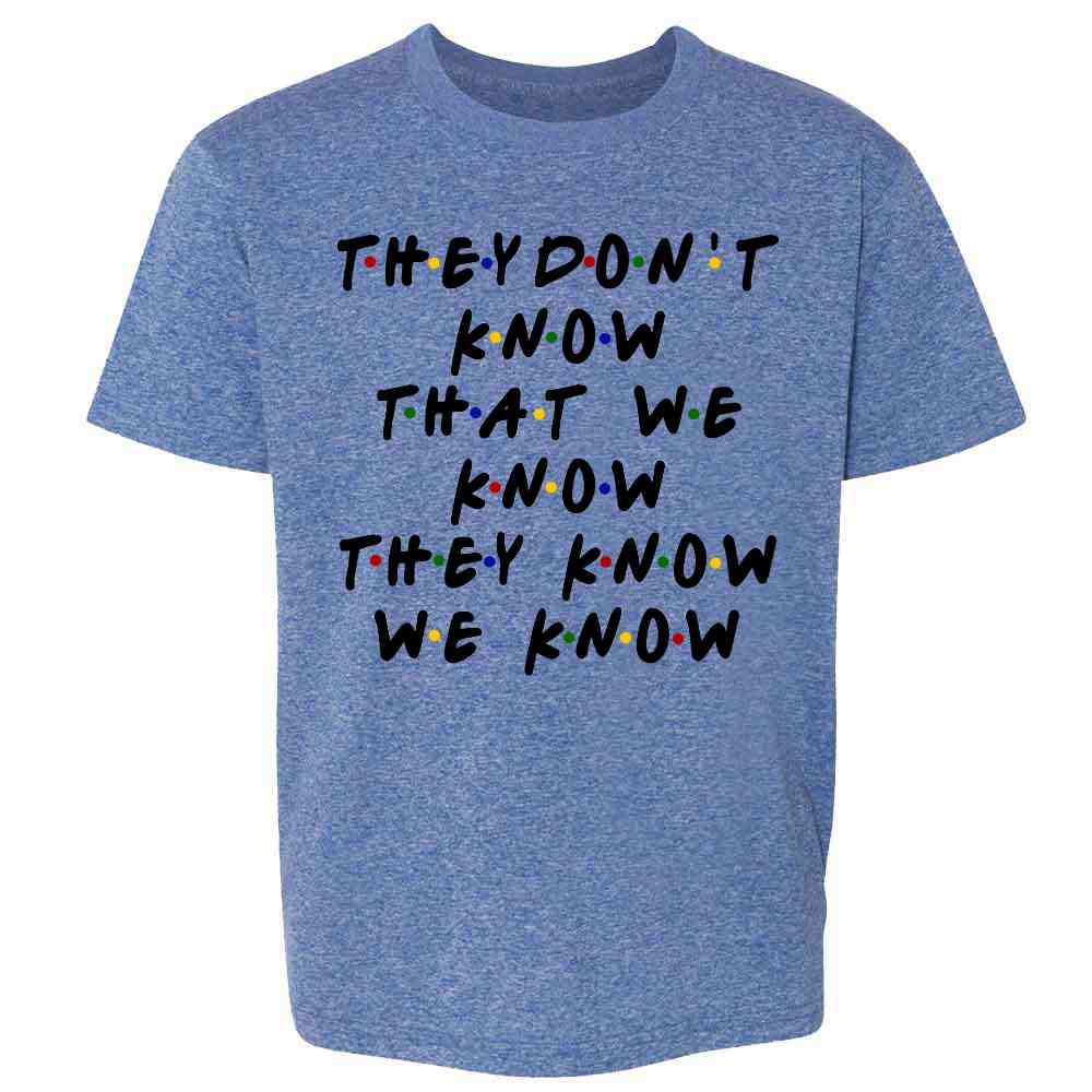 They Dont Know That We Know They Know 90s TV Show Kids & Youth Tee ...
